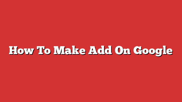 How To Make Add On Google - Free Guide | Froggy Ads - Froggy Ads
