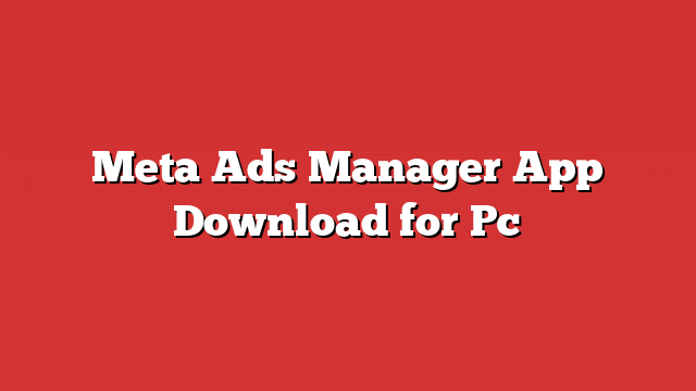 Meta Ads Manager App Download For Pc - Froggy Ads