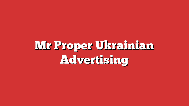 Mr Proper Ukrainian Advertising - Free Guide | Froggy Ads - Froggy Ads