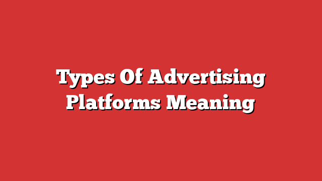 Types Of Advertising Platforms Meaning - Free Guide | Froggy Ads ...