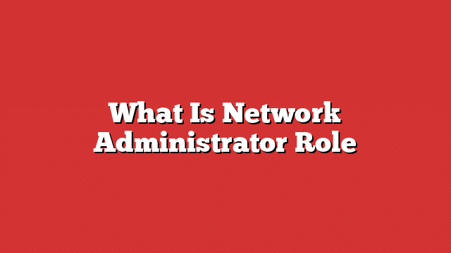 What Is Network Administrator Role - Free Guide | Froggy Ads - Froggy Ads