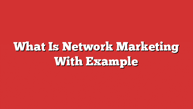 What Is Network Marketing With Example - Free Guide | Froggy Ads ...